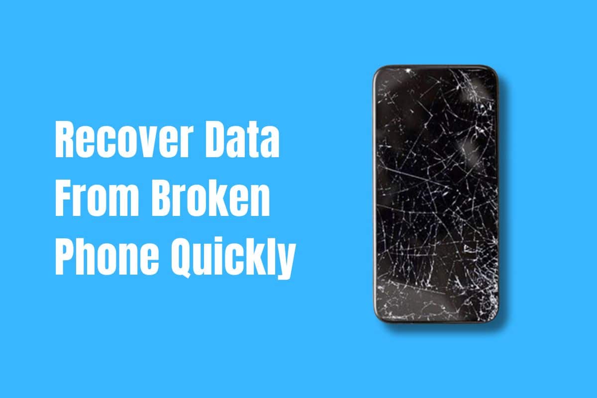 How to Recover Data from Broken Phone- Pro Guide By Techy